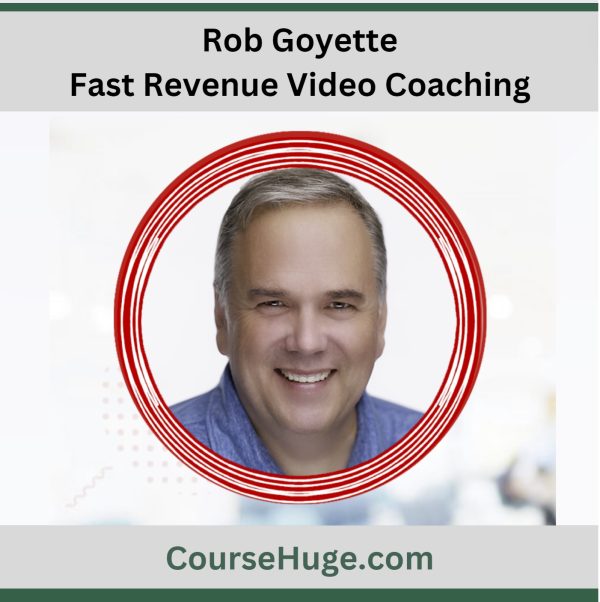 Rob Goyette – Fast Revenue Video Coaching 3.0 – CourseHuge Learning