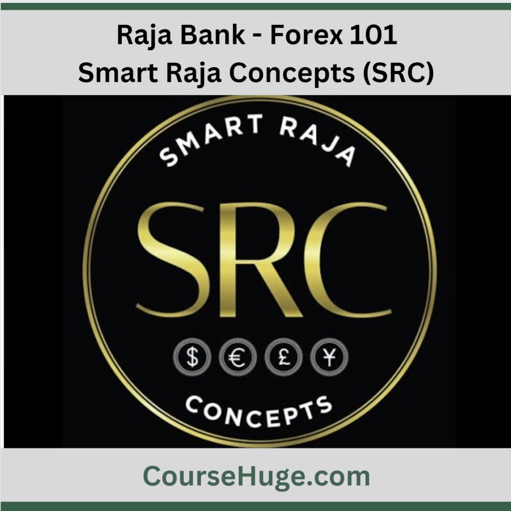 Raja Bank – Smart Raja Concepts (SRC) – Forex 101 – CourseHuge Learning