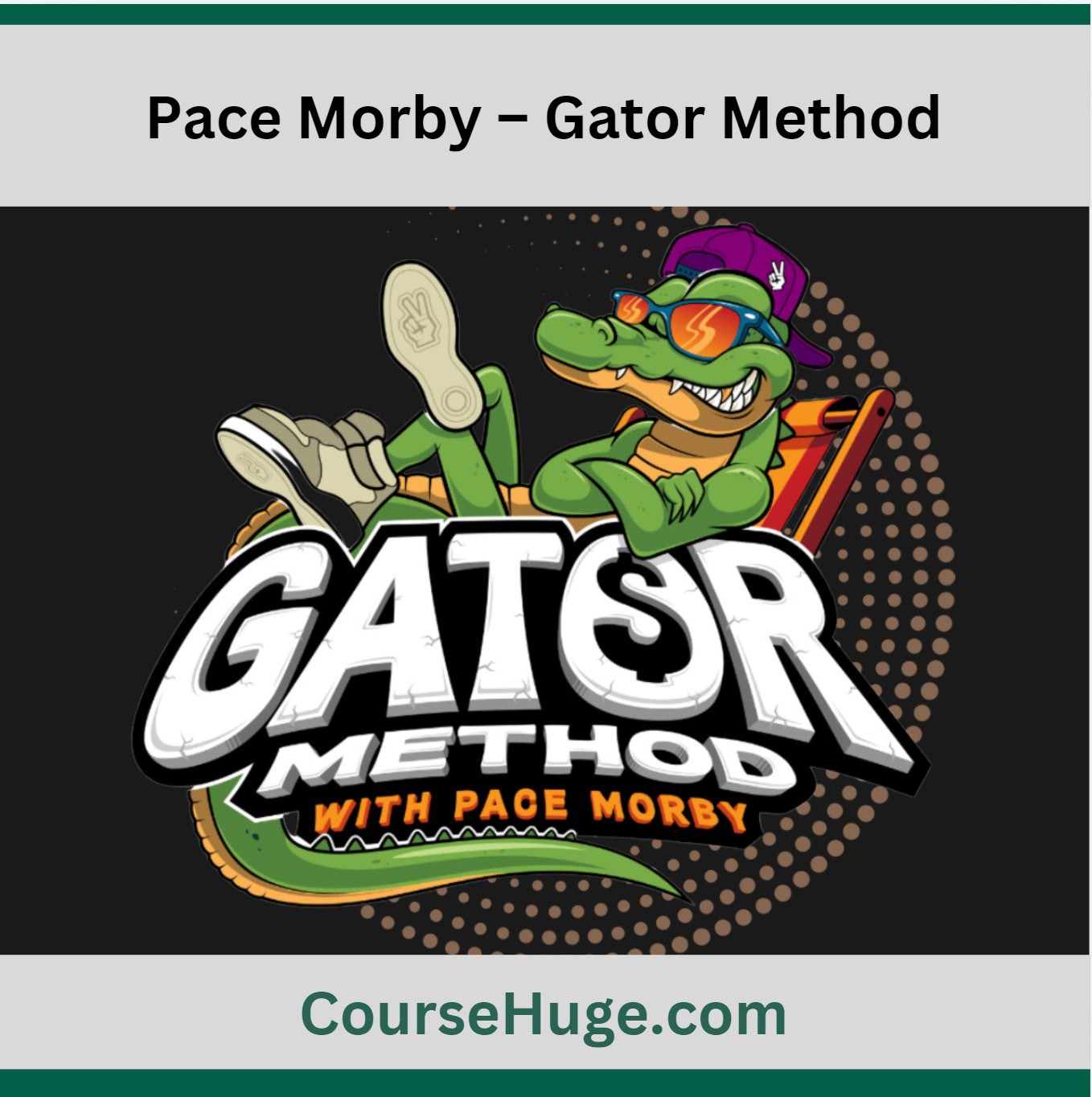 Pace Morby – Gator Method – CourseHuge Learning